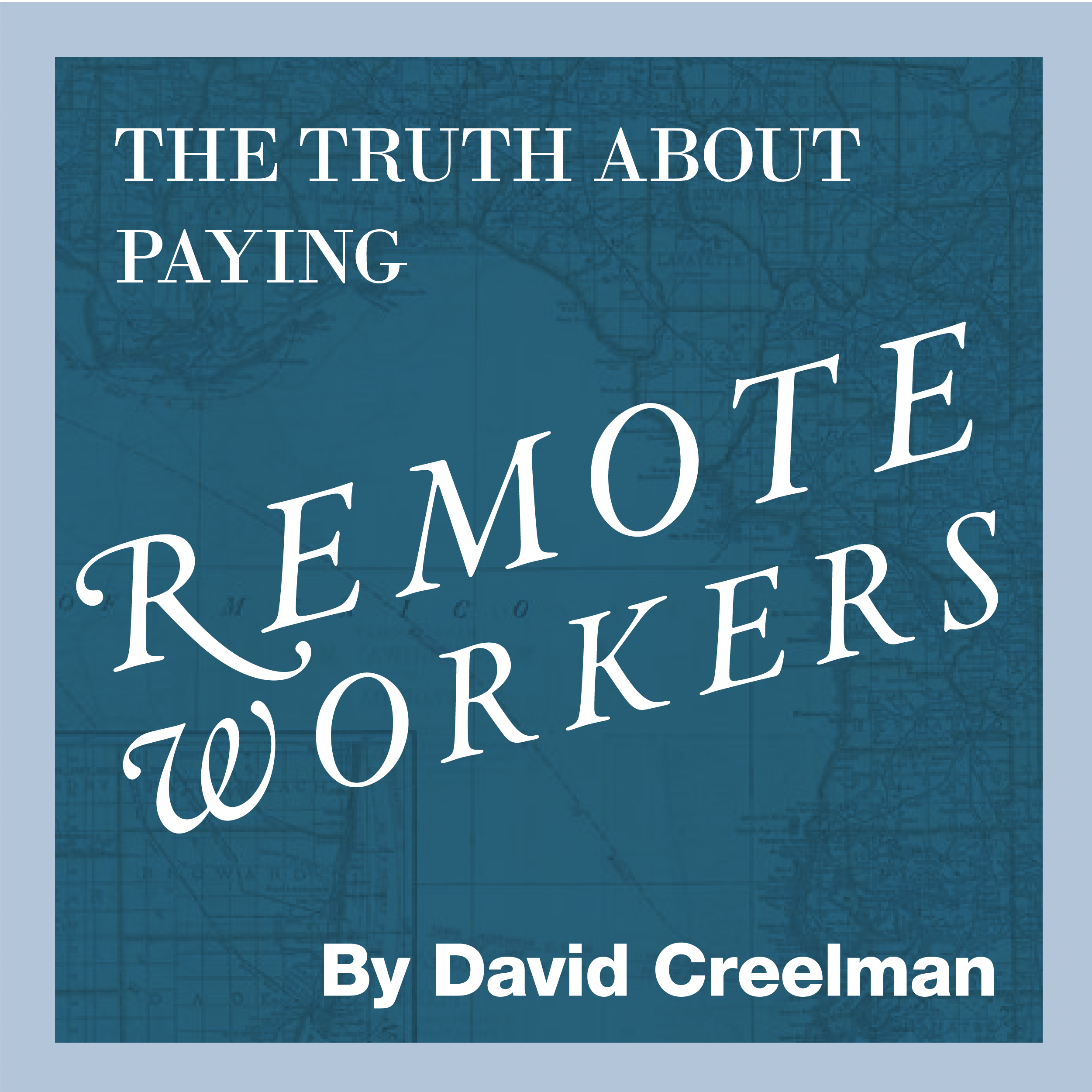 The Truth About Paying Remote Workers - compensationxl.com